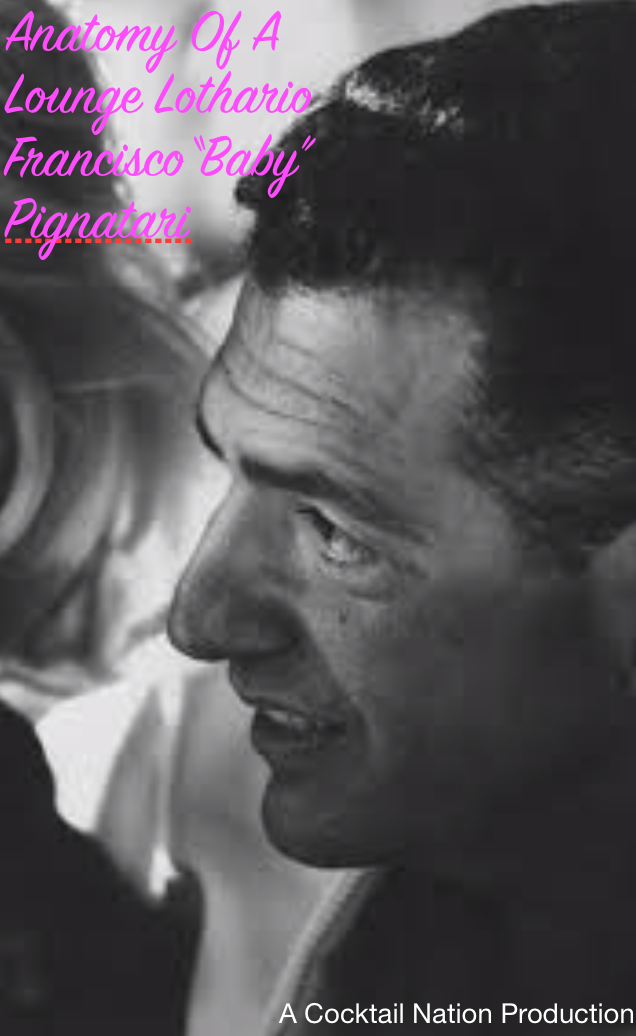 Anatomy Of A Lounge Lothario-Francisco ‘Baby’ Pignatari – COCKTAIL NATION